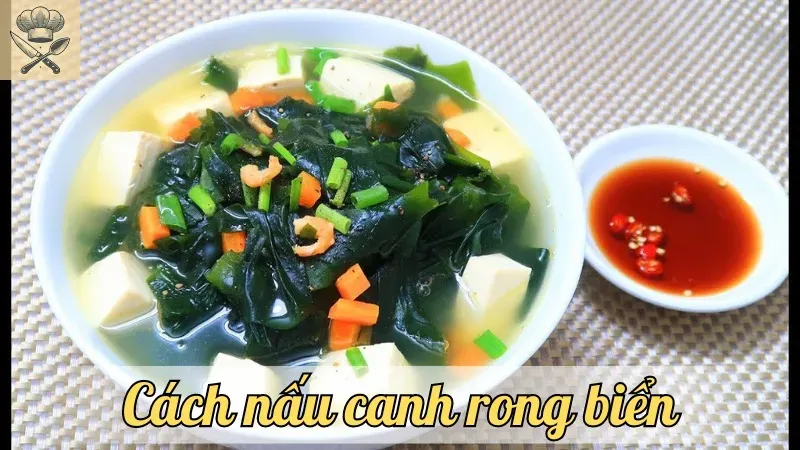 Cách nấu canh rong biển ngon, bổ dưỡng tại nhà đơn giản